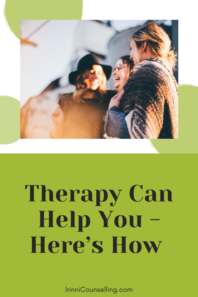 Therapy Can Help You - Here’s How - Irinni Counselling